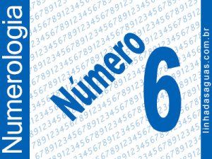 Numerologia - Significado do número 6 - Linha das Águas